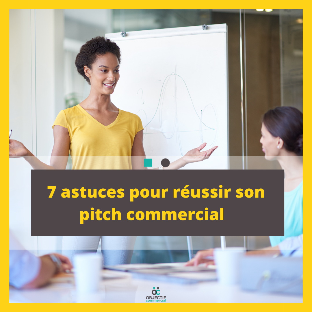 7 astuces pour réussir son pitch commercial - Objectif Commercial