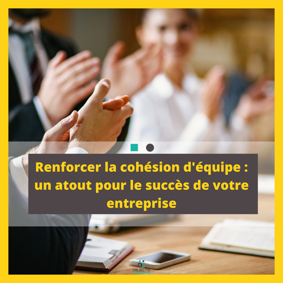 Renforcer la cohésion d'équipe - Objectif Commercial