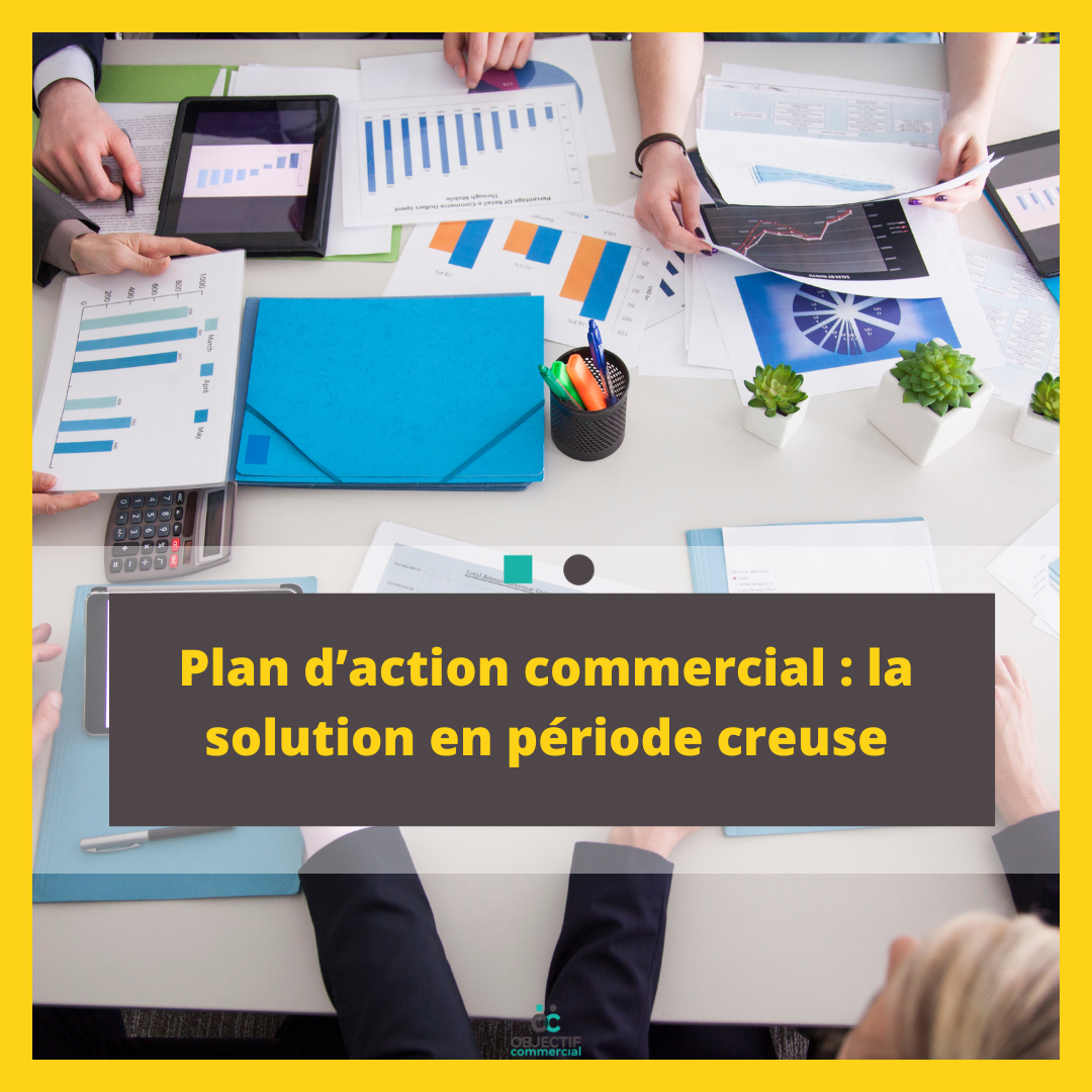 Plan d’action commercial : la solution en période creuse