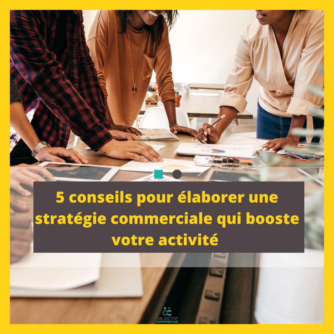Élaborer une stratégie commerciale pour booster son activité